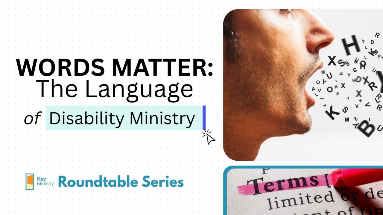 Words Matter: The Language of Disability Ministry - Key Ministry
